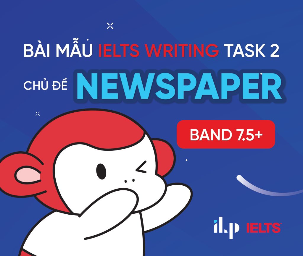 Bài mẫu IELTS Writing Task 2 band 7.5+ Chủ đề: Newspaper