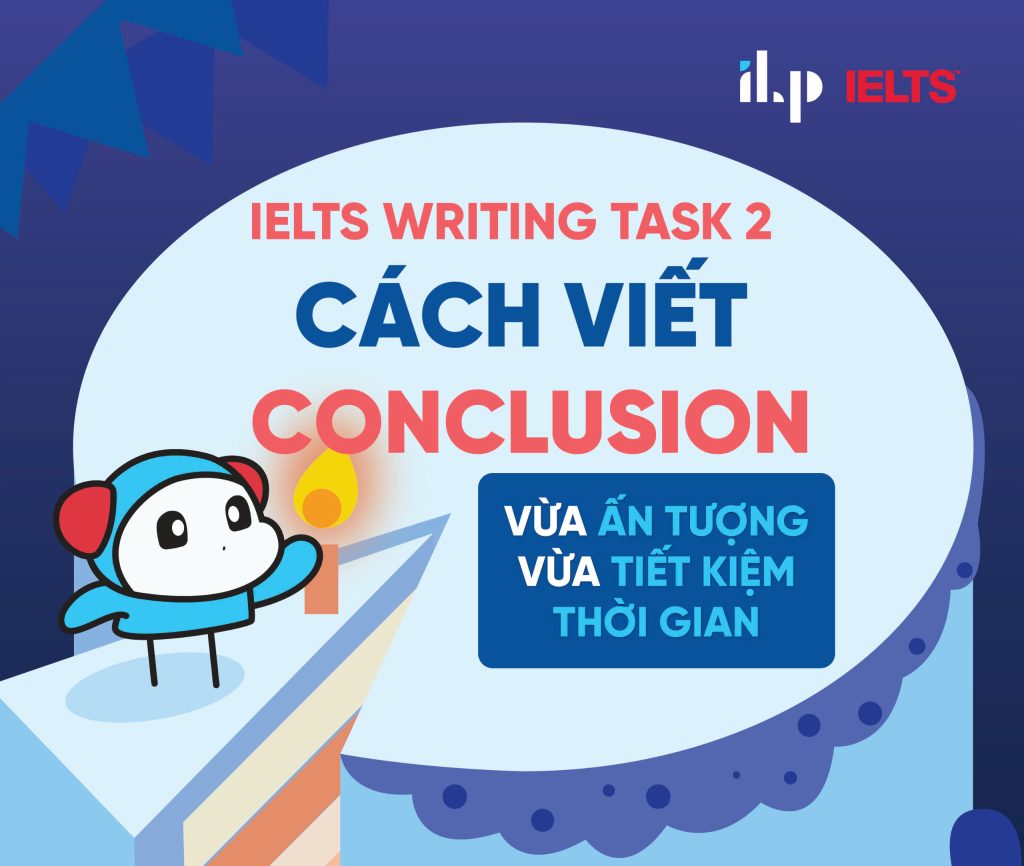 IELTS Writing Task 2: Cách viết Conclusion ấn tượng 3 phút