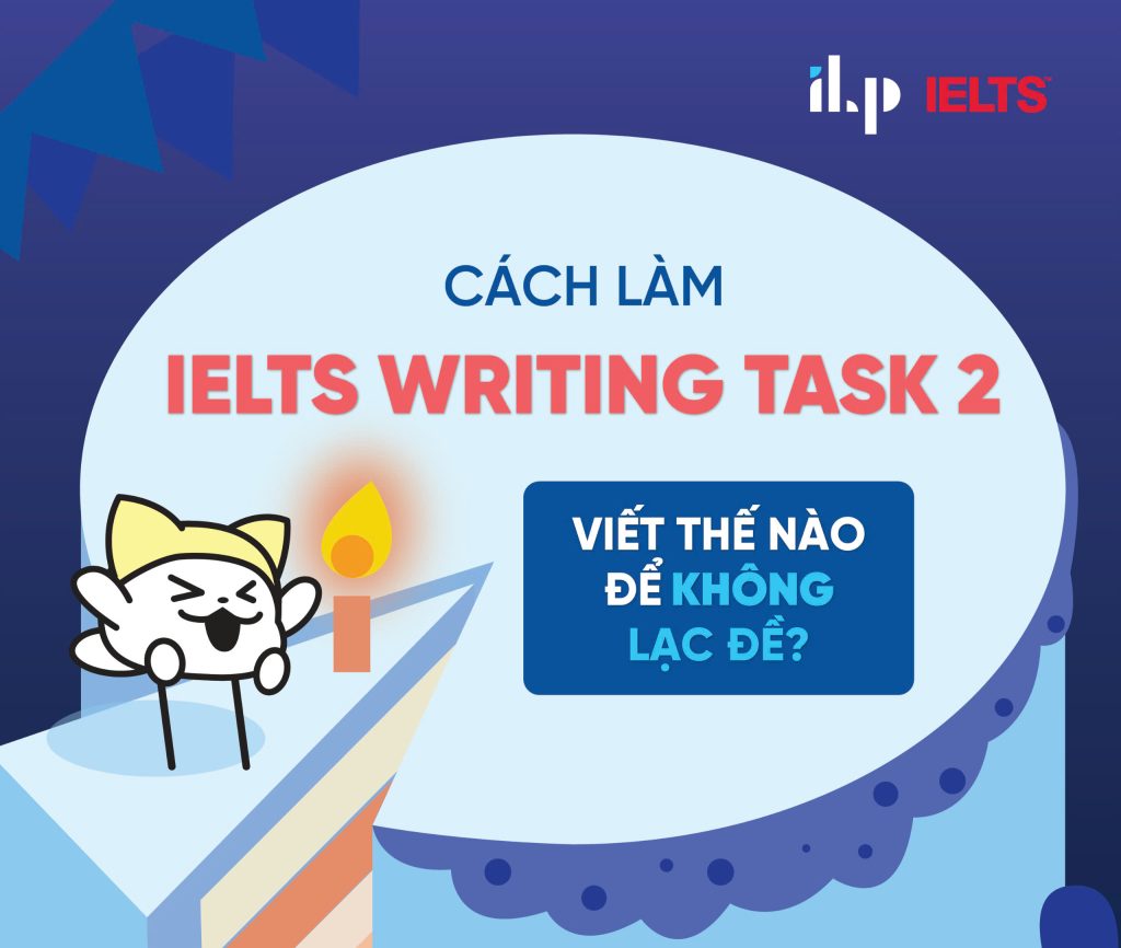 Cách làm Writing Task 2: Viết thế nào để không lạc đề?