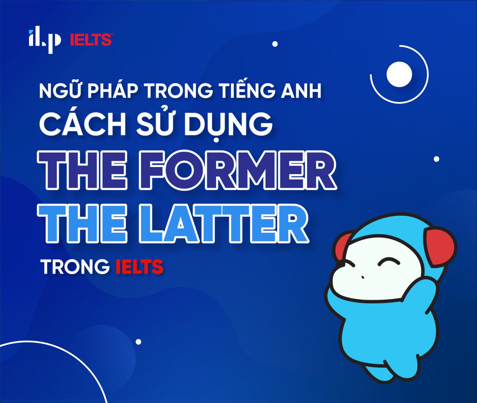 Ngữ pháp trong tiếng Anh: Cách dùng The Former và The Latter