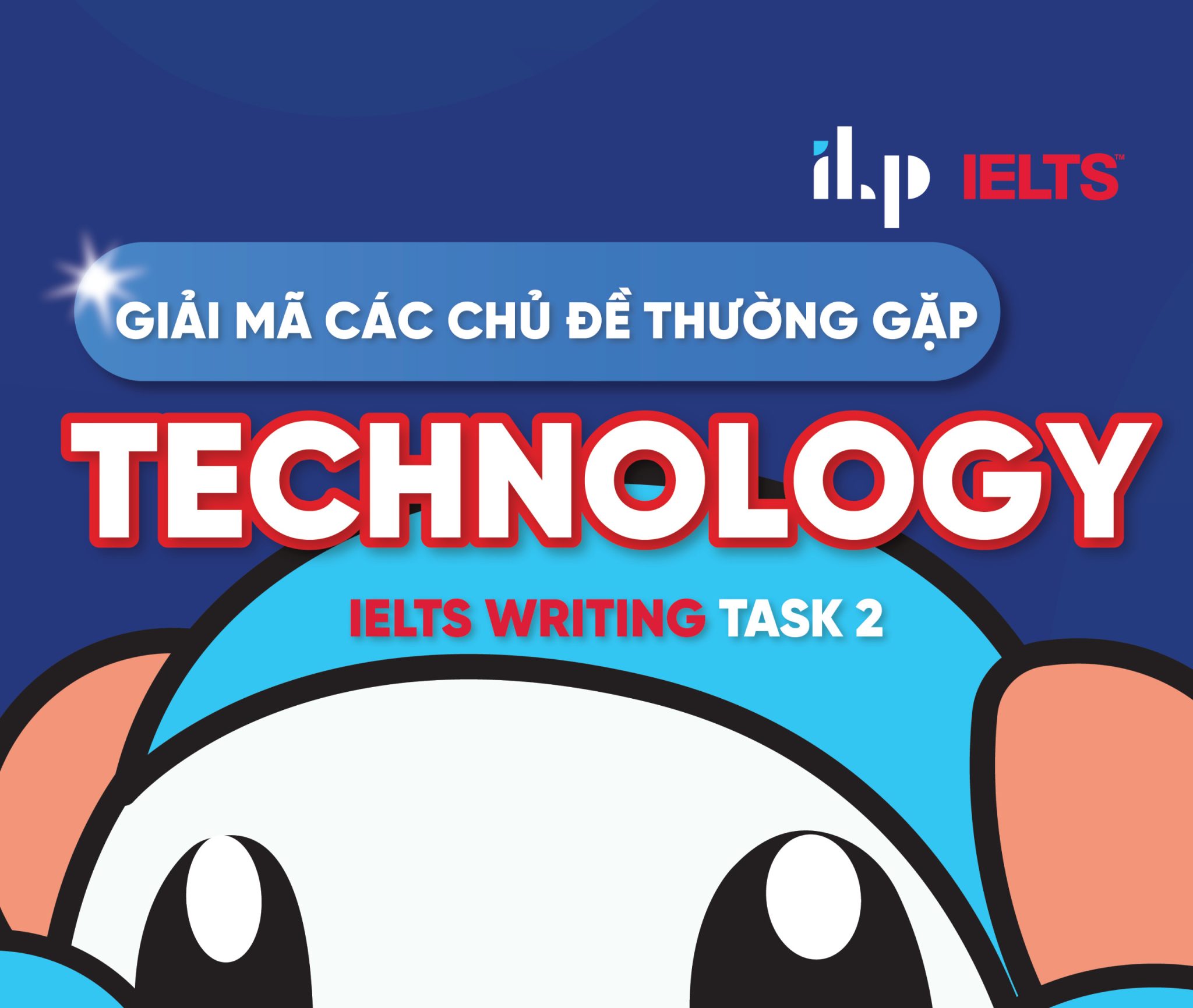 Giải mã các chủ đề IELTS Writing Task 2 - P3: Technology