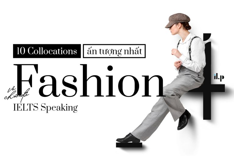 10 collocations ấn tượng nhất chủ đề Fashion IELTS Speaking