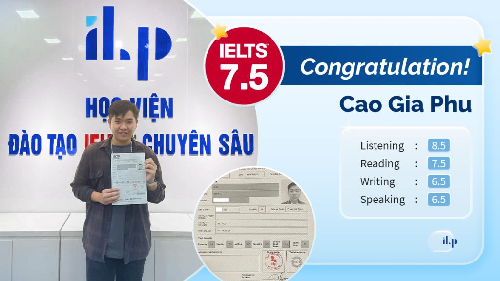 Học viên ILP Cao Gia Phú xuất sắc đạt 7.5 IELTS Overall