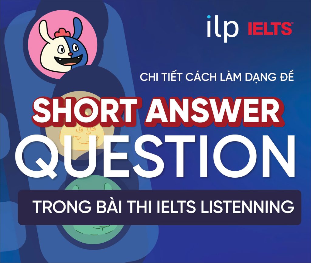 Chi tiết cách làm dạng Short Answer Question IELTS Listening